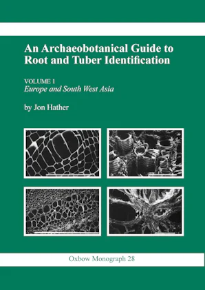 Archaeobotanical Guide to Root & Tuber Identification - Oxbow Books
