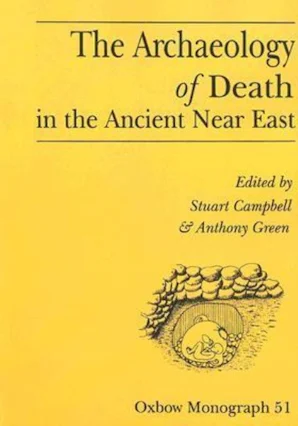 The Archaeology of Death in the Ancient Near East - Oxbow Books