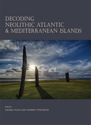 Decoding Neolithic Atlantic and Mediterranean Island Ritual - Oxbow Books