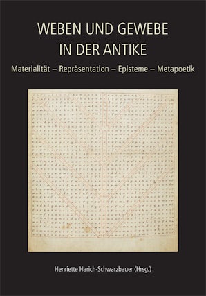 Weben und Gewebe in der Antike / Texts and Textiles in the Ancient ...