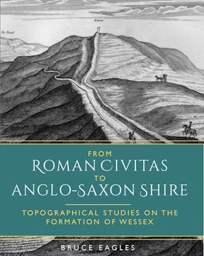 From Roman Civitas to Anglo-Saxon Shire - Oxbow Books
