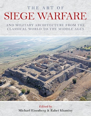The Art of Siege Warfare and Military Architecture from the Classical ...