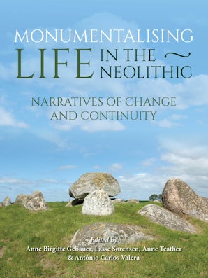 Monumentalising Life in the Neolithic - Oxbow Books