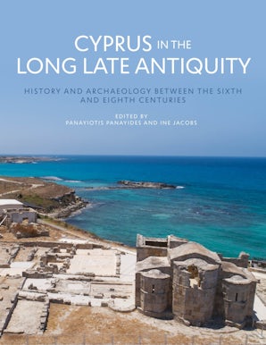 Cyprus in the Long Late Antiquity - Oxbow Books