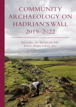Community Archaeology on Hadrian’s Wall 2019–2022 - Oxbow Books
