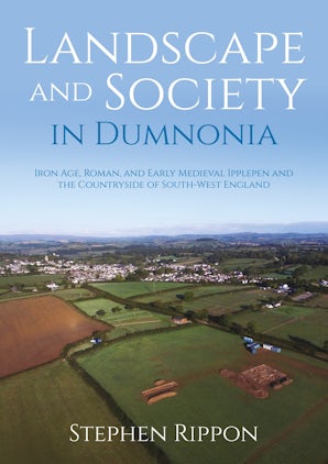 Landscape and Society in Dumnonia - Oxbow Books