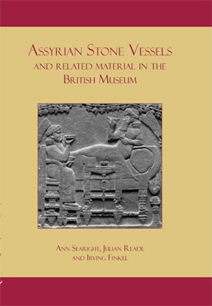 Assyrian Stone Vessels and Related Material in the British Museum ...