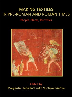 Making Textiles in pre-Roman and Roman Times - Oxbow Books