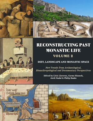 Reconstructing Past Monastic Life: Volume 2: Diet, Landscape and ...